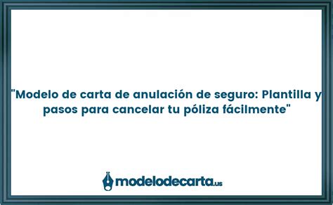 Modelo de carta de anulación de seguro Plantilla y pasos para