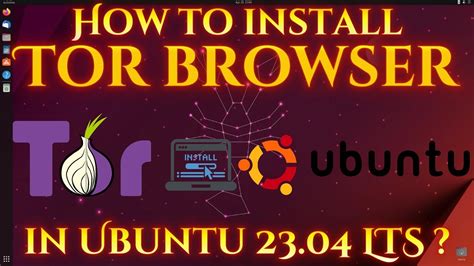 how to install tor browser in ubuntu 23 04 lts step by step 2023 youtube
