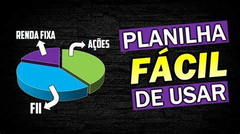 Planilha Descomplicada Para Controle De Investimentos A Es Fiis E