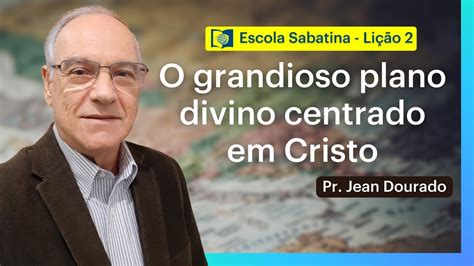 O Grandioso Plano Divino Centrado Em Cristo Li O T Escola