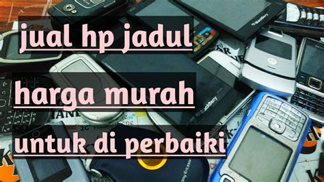 Jual Hp Jadul Hp Jadul Murah Untuk Di Perbaiki Kolektor Hp Jadul