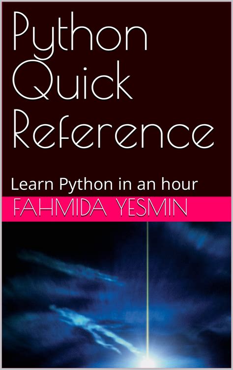 Python Quick Reference Learn Python In An Hour By Fahmida Yesmin