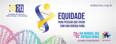Dia Mundial das Doenças Raras 29 de fevereiro SBEM