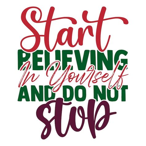 Premium Vector Start Believing In Yourself And Do Not Stop