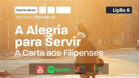 EBD Lição Nº 6 A ALEGRIA PARA SERVIR A CARTA AOS FILIPENSES Nº