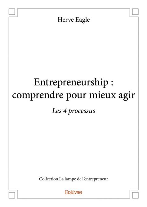 Entrepreneurship Comprendre Pour Mieux Agir Herve Eagle Edilivre