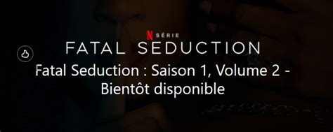 Fatal Seduction sur Netflix vous êtes déjà en manque de la série