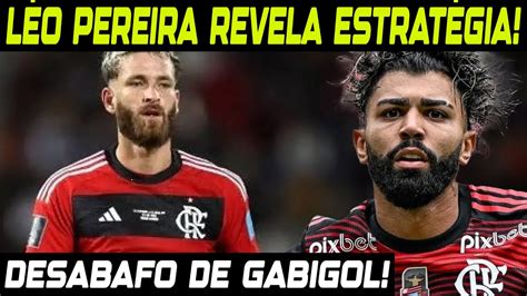 LÉO PEREIRA REVELA ESTRATÉGIA DE JORGE SAMPAOLI GABIGOL DESABAFA APÓS
