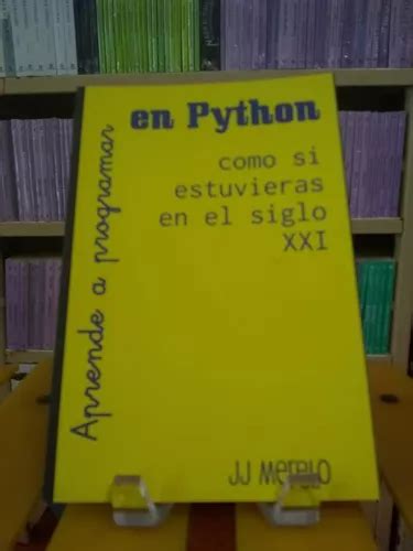 Aprende A Programar En Python Como Si Estuvieras En El Xxi Env O Gratis