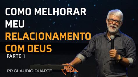 Como Melhorar Meu Relacionamento Deus PARTE 1 Pr Claudio