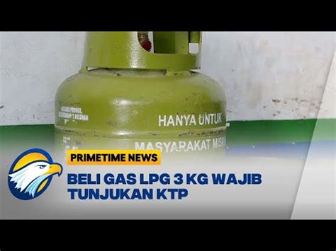 Pembelian Gas LPG 3 Kg Wajib Tunjukkan KTP Mulai 1 Juni 2024 YouTube