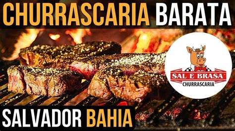 Onde COMER BARATO Em Salvador Churrascaria Sal E Brasa Bahia YouTube