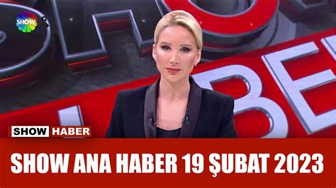 Show Ana Haber 19 Şubat 2023 YouTube