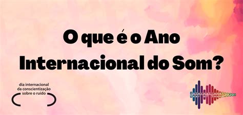 O que é o Ano Internacional do Som INAD Brasil Dia Internacional