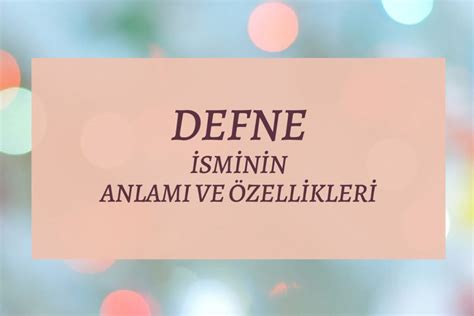 Defne İsminin Anlamı ve Özellikleri