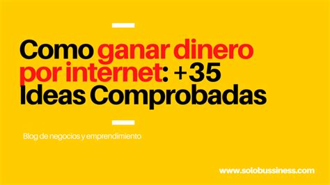 Como Ganar Dinero Por Internet Solobussiness