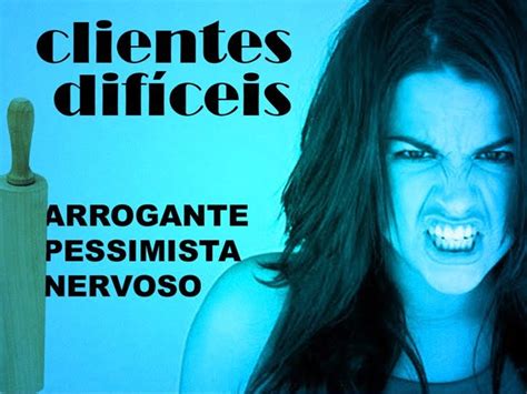 COMO LIDAR CLIENTES DIFÍCEIS SAIBA COMO