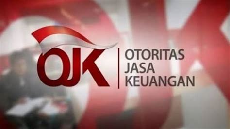 Otoritas Jasa Keuangan OJK Pengertian Fungsi Tugas Dan Wewenang