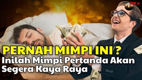 BAKAL JADI ORANG KAYA KALAU MIMPI INI INILAH MIMPI TANDA AKAN KAYA