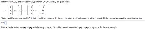 solved let h span{v1 v2} and k span{v3 v4} where v1