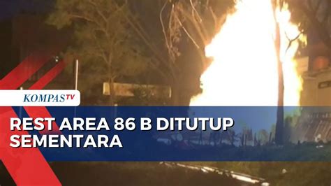 Semburan Api Di Rest Area 86 B Tol Cipali Diduga Akibat Gas Keluar Dari