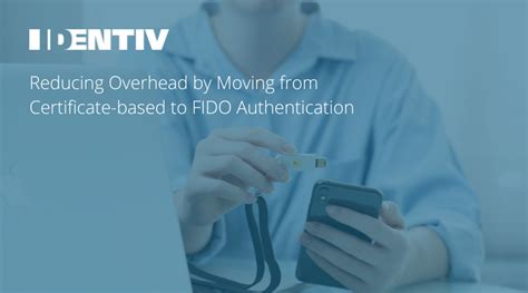 reduce overhead with fido authentication identiv