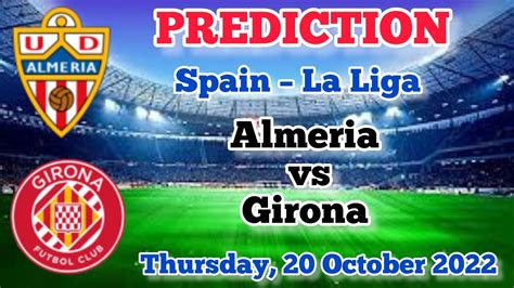 Almeria Vs Girona Prediction And Betting Tips October 20th 2022 YouTube