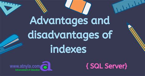 advantages and disadvantages of indexes in sql atnyla
