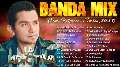 La Adictiva Mix 2023 Los Mejores Exitos Lo Mas Romantico 2023 YouTube