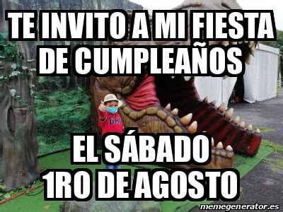 Meme Personalizado Te invito a mi fiesta de cumpleaños El sábado 1ro