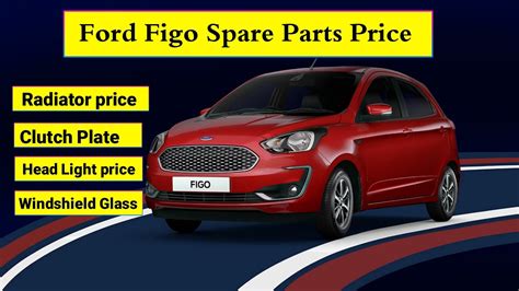Ford Figo Spare Parts Price Ford Figo Service Cost Accessories