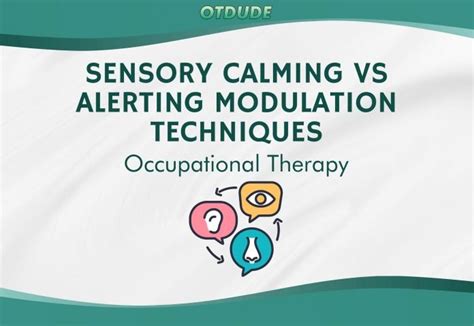 Sensory Calming Vs Alerting Modulation Techniques In Occupational