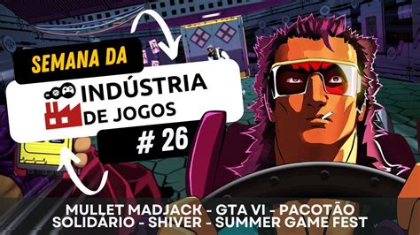 Semana da Indústria de Jogos 26 Mullet Madjack GTA VI Pacotão
