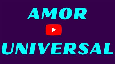 El Amor Universal Ley Cosmica Universal Tv Hiper Dimensional