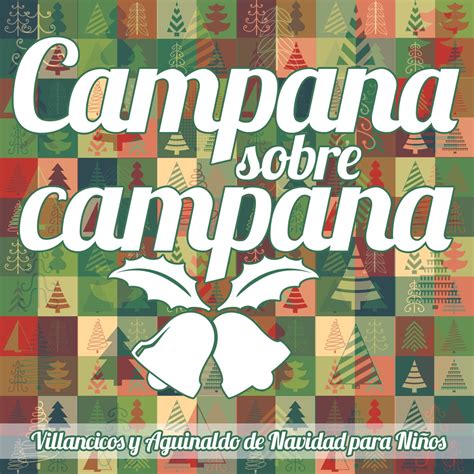 Campana Sobre Campana Villancicos y Aguinaldo de Navidad para Niños