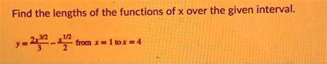 find the lengths of the functions of x over the given… solvedlib