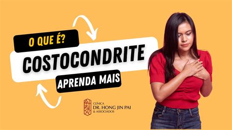 Costocondrite Entenda A Dor No Peito E Costelas