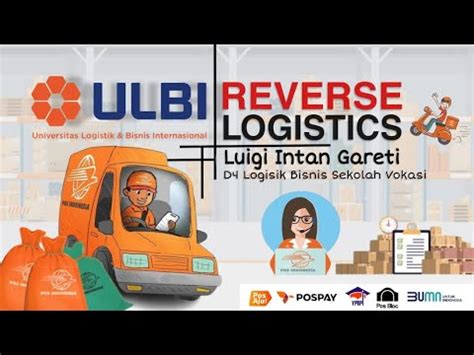 Reverse Logistics D4 Logistik Bisnis Sekolah Vokasi ULBI X PT Pos