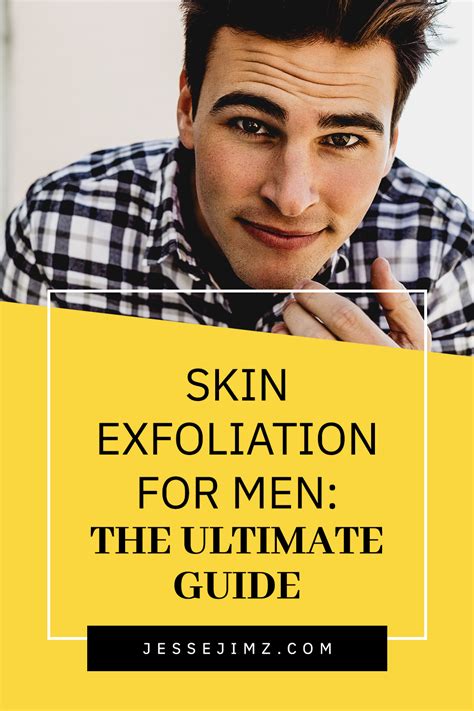 Skin Exfoliation For Men The Ultimate Guide Exfoliate Face Best
