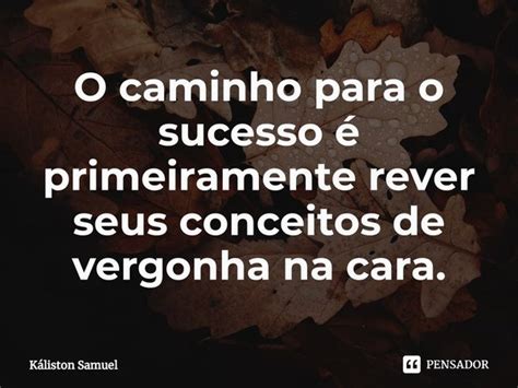 O caminho para o sucesso é Káliston Samuel Pensador