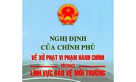 Quy định mới về xử phạt vi phạm hành chính trong lĩnh vực bảo vệ môi trường