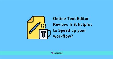 Online Text Editor Review Is It Helpful To Speed Up Your Workflow
