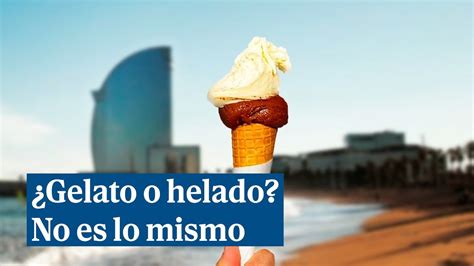 Qué diferencia hay entre gelato y helado YouTube