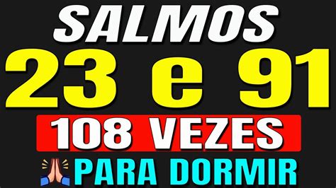SALMOS 23 E 91 108 VEZES YouTube