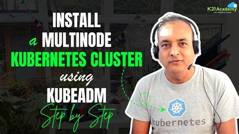 install kubernetes cluster with kubeadm complete step by step tutorial k21academy youtube