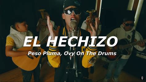 Peso Pluma Ovy On The Drums EL HECHIZO Letra Lyrics YouTube