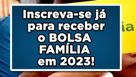 Inscreva se já para receber o BOLSA FAMÍLIA em 2023