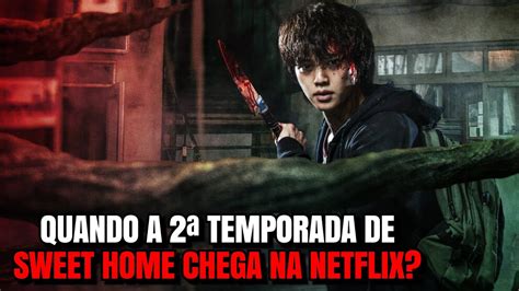 SWEET HOME 2ª TEMPORADA QUANDO CHEGA NA NETFLIX YouTube