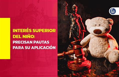 Inter S Superior Del Ni O Precisan Pautas Para Su Aplicaci N Ius Latin