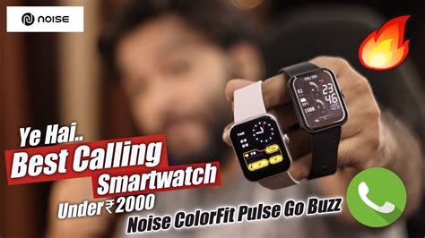 Noise ColorFit Pulse Go Buzz Unboxing Review Best Calling